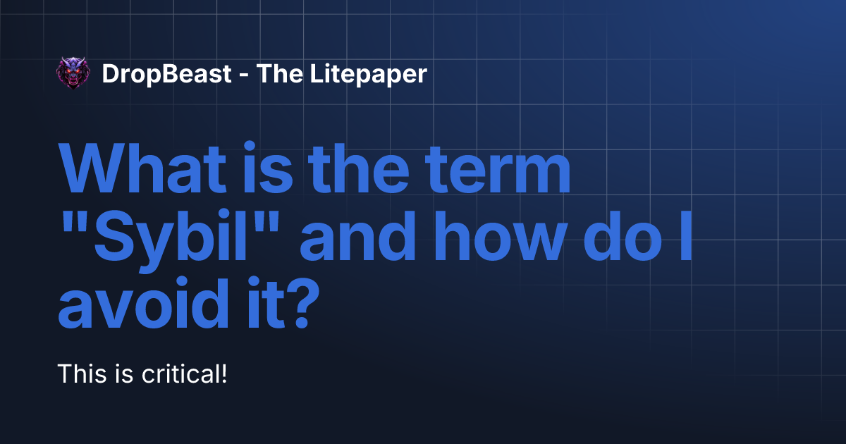 What is the term "Sybil" and how do I avoid it? | DropBeast - The Litepaper